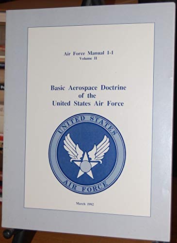 Air Force Manual 1-1 Volume II Basic Aerospace Doctrine of the United ...