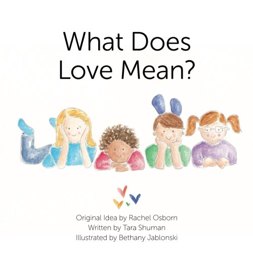 What Does Love Mean?: Shuman, Tara Anne, Jablonski, Bethany Giblin ...