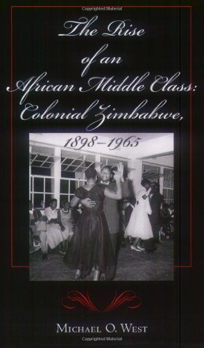 The Rise of an African Middle Class: Colonial Zimbabwe, 1898-1965 by ...