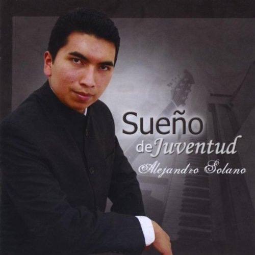 Amazon.com: Sueño de Juventud : Alejandro Solano: Digital Music