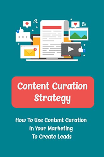 Content Curation Strategy: How To Use Content Curation In Your ...
