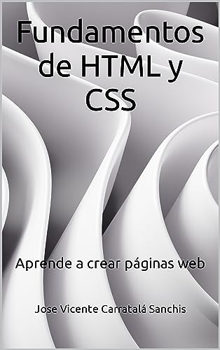Fundamentos de HTML y CSS: Aprende a crear páginas web (Spanish Edition) eBook : Carratalá ...