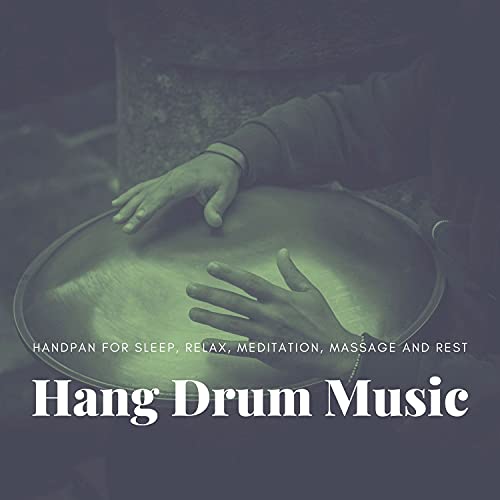 Hang Drum Music (Handpan for Sleep, Relax, Meditation, Massage and Rest ...