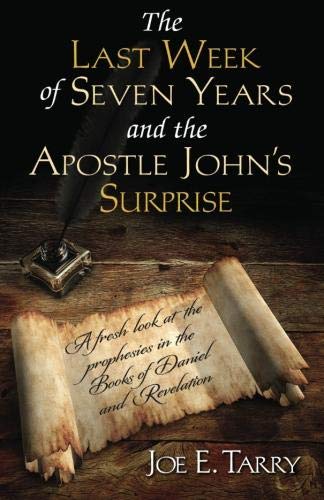 The Last Week of Seven Years and the Apostle John 's Surprise: Tarry ...