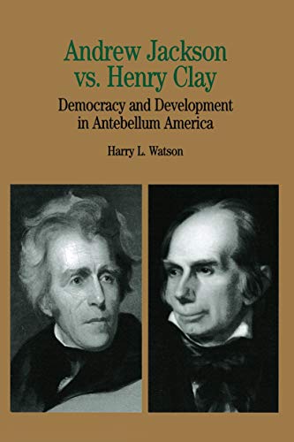 Amazon.com: Andrew Jackson vs. Henry Clay: Democracy and Development in ...
