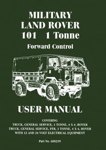 MILITARY LAND ROVER 101 1 TONNE FORWARD CONTROL USER MANUAL: Part No ...