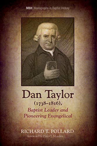 Dan Taylor (1738–1816), Baptist Leader and Pioneering Evangelical ...