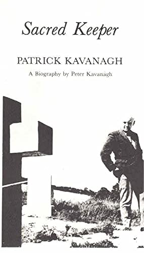 Sacred keeper: A biography of Patrick Kavanagh: Kavanagh, Peter: Amazon ...