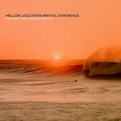 Amazon.com: Mellow Jazz Instrumental Experience : Mellow Jazz ...