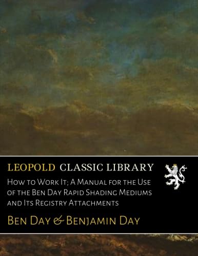 How to Work It; A Manual for the Use of the Ben Day Rapid Shading ...