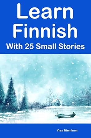 Learn Finnish With 25 Small Stories : Bilingual Stories for Adults and ...