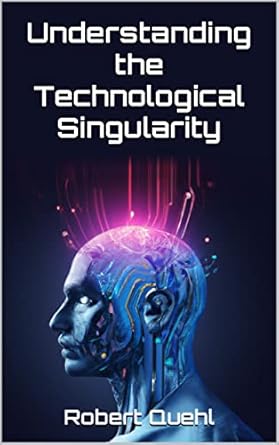 Understanding the Technological Singularity eBook : Quehl, Robert: Amazon.ca: Books