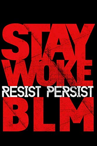 Stay Woke Resist Persist BLM: Black Lives Matter Protest Peoples March ...
