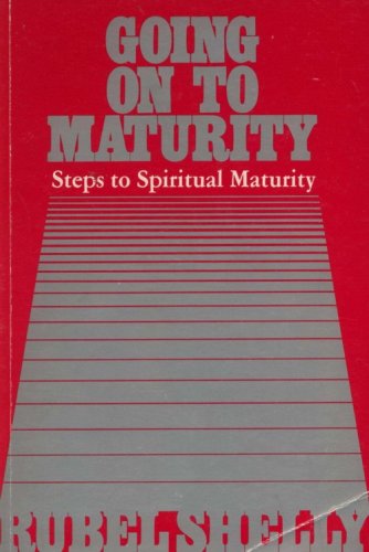 Going On To Maturity: Steps to Spiritual Maturity: Rubel Shelly: Amazon ...