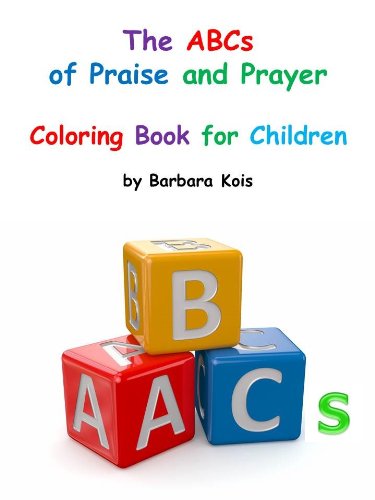 ABCs of Praise and Prayer for Children - Kindle edition by Kois ...