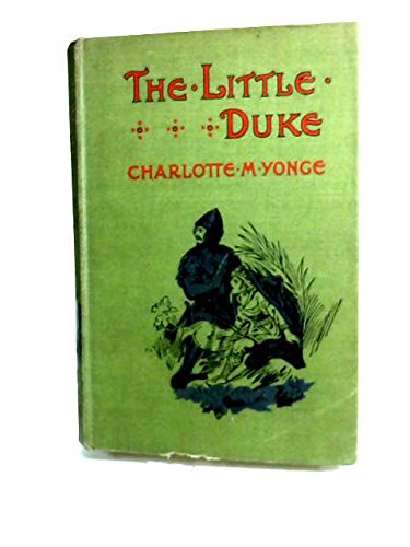 The Little Duke, Richard the Fearless: [Yonge, Charlotte Mary] (1823 ...