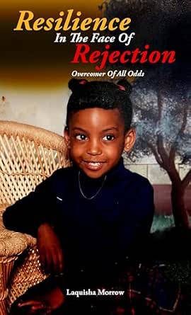 Resilience In the Face of Rejection: Overcomer of All Odds - Kindle ...