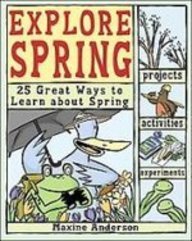 Explore Spring!: 25 Great Ways to Learn About Spring : Anderson, Maxine ...