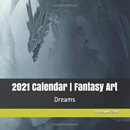 2021 Calendar | Fantasy Art: Dreams: Scott, Christopher: 9798646966231 ...