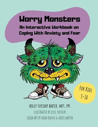Worry Monsters: An Interactive Workbook on Coping With Anxiety and Fear ...
