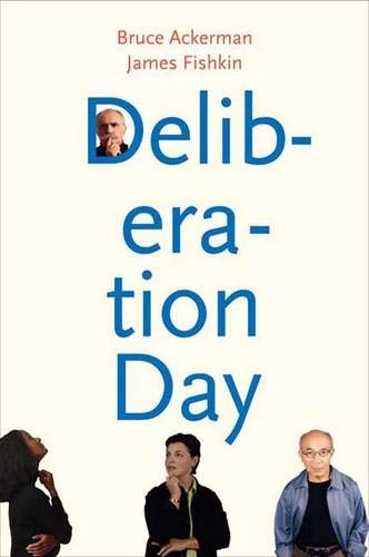 Deliberation Day: Ackerman, Bruce, Fishkin, James S.: 9780300101010 ...