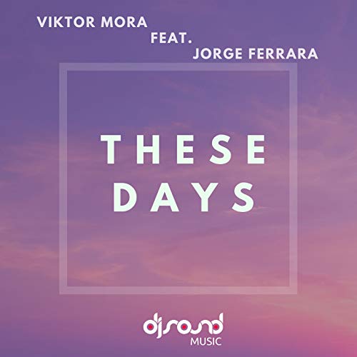 These Days de Viktor Mora feat. Jorge Ferrara en Amazon Music Unlimited