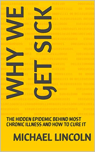 Why We Get Sick: The Hidden Epidemic Behind Most Chronic Illnesses—and ...