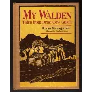 My Walden: Tales from Dead Cow Gulch by Susan Baumgartner (1992-10-03 ...