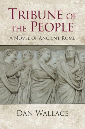 Tribune of the People: A Novel of Ancient Rome: Wallace, Dan ...