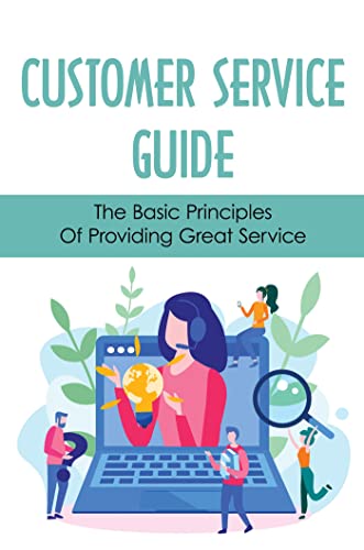 Customer Service Guide: The Basic Principles Of Providing Great Service ...
