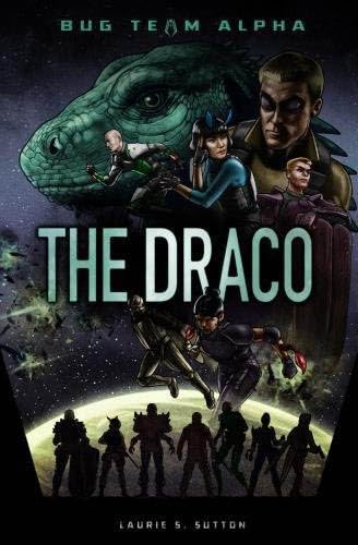 The Draco (Sci-Finity: Bug Team Alpha): Laurie S. Sutton: 9781474749114 ...