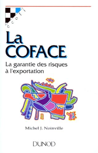 La Coface. La Garantie Des Risques A L'Exportation : Noinville, Michel ...