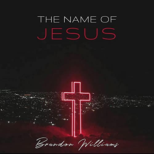 Play The Name Of Jesus by Brandon Williams on Amazon Music