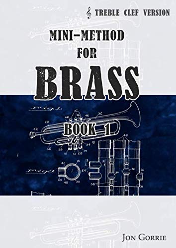 Mini-method for brass: Treble clef version: BOOK 1: English: Gorrie ...