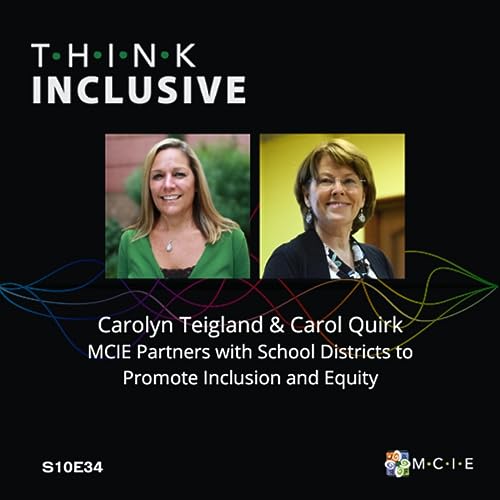 Carolyn Teigland & Carol Quirk on Transforming Schools for Inclusion ...