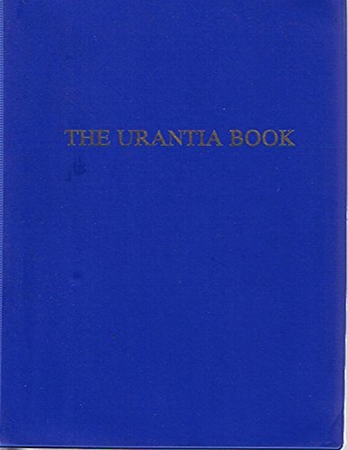 THE URANTIA BOOK (The Parts of the Book Included in This Edition: Part 1, The Central and ...