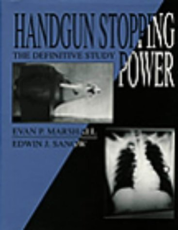 Handgun Stopping Power: The Definitive Study: Marshall, Evan P., Sanow ...