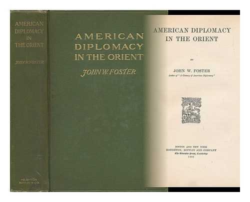 American Diplomacy in the Orient: Foster, John W.: 9781299021969 ...