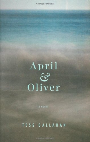 Amazon.com: April & Oliver: A Novel: 9780446540599: Callahan, Tess: Books