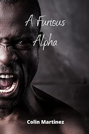 A Furious Alpha : Martinez, Colin: Amazon.in: Books