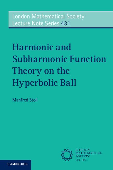 Harmonic and Subharmonic Function Theory on the Hyperbolic Ball (London ...