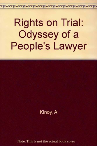 Rights on Trial: The Odyssey of a People's Lawyer: Kinoy, Arthur ...