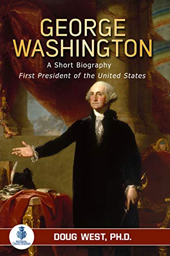 Amazon.com: George Washington: A Short Biography: First President of ...