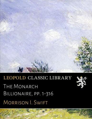 The Monarch Billionaire, pp. 1-316: Swift, Morrison I.: Amazon.com: Books