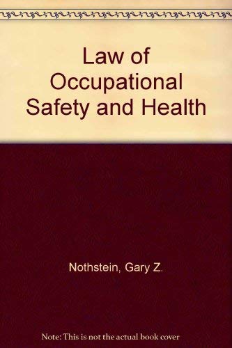 Law of Occupational Safety and Health: Nothstein, Gary Z ...
