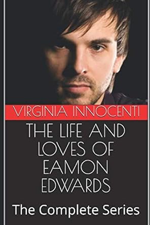 THE LIFE AND LOVES OF EAMON EDWARDS: The Complete Series: Innocenti ...