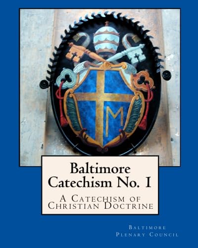 Baltimore Catechism No. 1: A Catechism of Christian Doctrine: Council ...