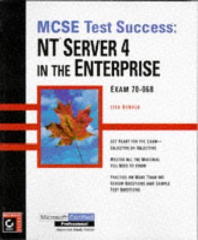 MCSE Test Success(TM): NT Server 4 in the Enterprise: Donald, Lisa ...