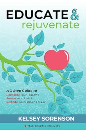 Educate & Rejuvenate: A Three-Step Guide to Revitalize Your Teaching ...