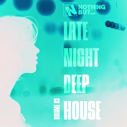 Play Nothing But... Late Night Deep House, Vol. 03 by VARIOUS ARTISTS ...